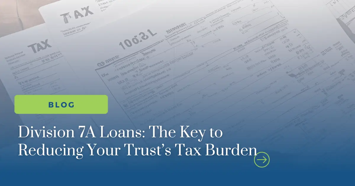 Division 7A Loans: The Key to Reducing Your Trust’s Tax Burden | HBA ...