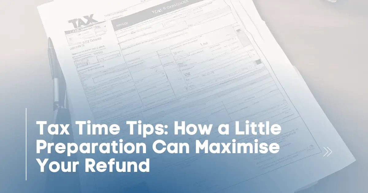 Tax Time Tips: How a Little Preparation Can Maximise Your Refund | HBA ...