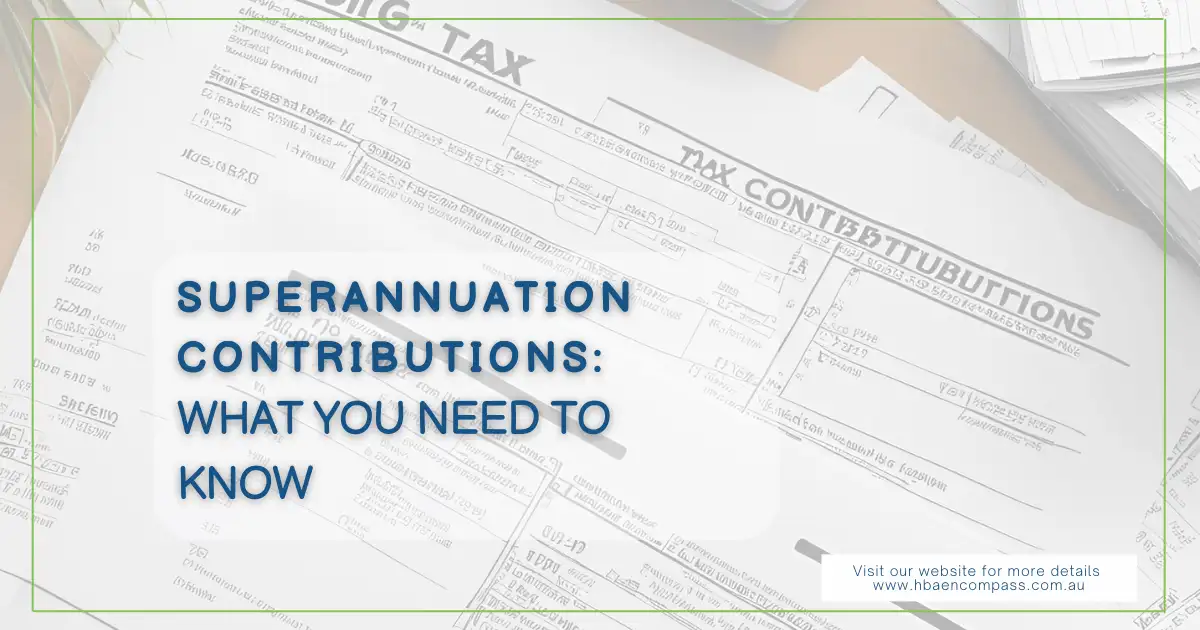 Superannuation Contributions: What You Need to Know | HBA Encompass