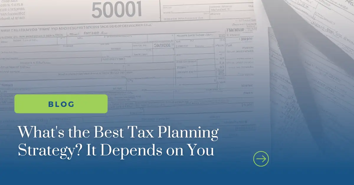 What's the Best Tax Planning Strategy? It Depends on You | HBA Encompass